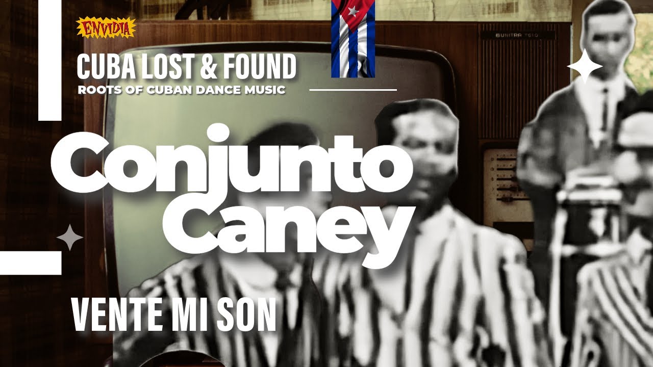 📺 CONJUNTO CANEY - VENTE MI SON (🌟CUBA LOST & FOUND) - YouTube
