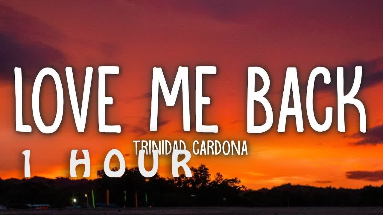 [1 HOUR 🕐 ] Trinidad Cardona - Love me back (Lyrics) - YouTube