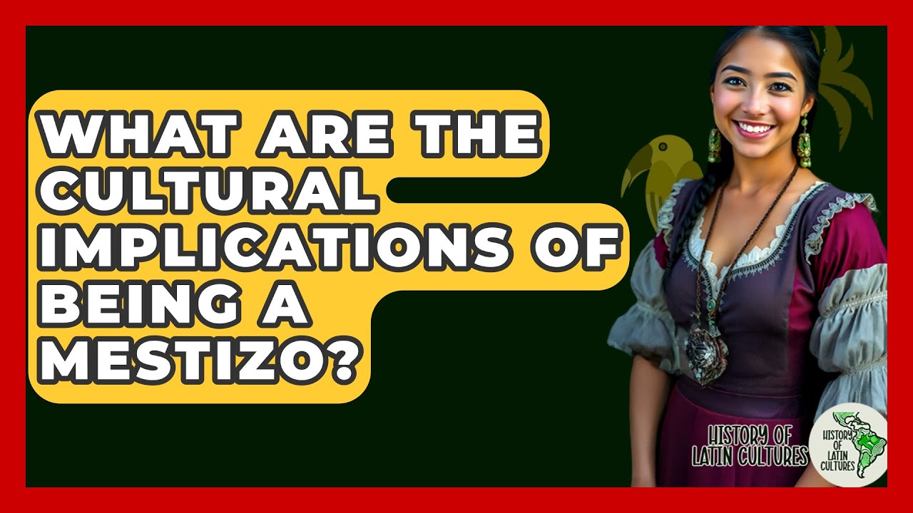 What Are the Cultural Implications of Being a Mestizo? - History Of ...