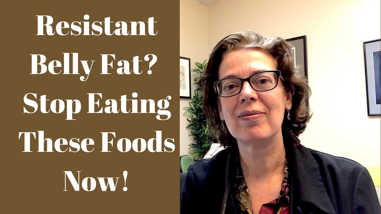 Resistant Belly Fat? Stop Eating These Foods Now! - YouTube