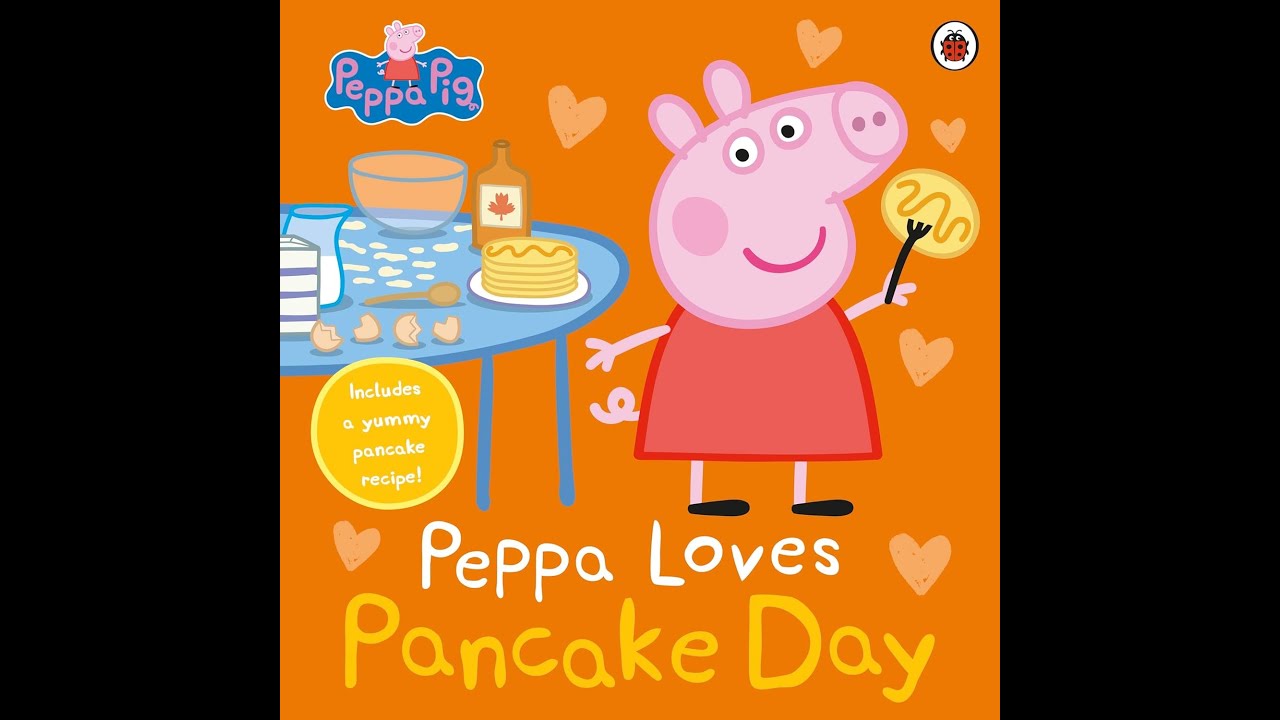 Reading Peppa Pig book - Peppa Loves Pancake Day - Children Story Time ...