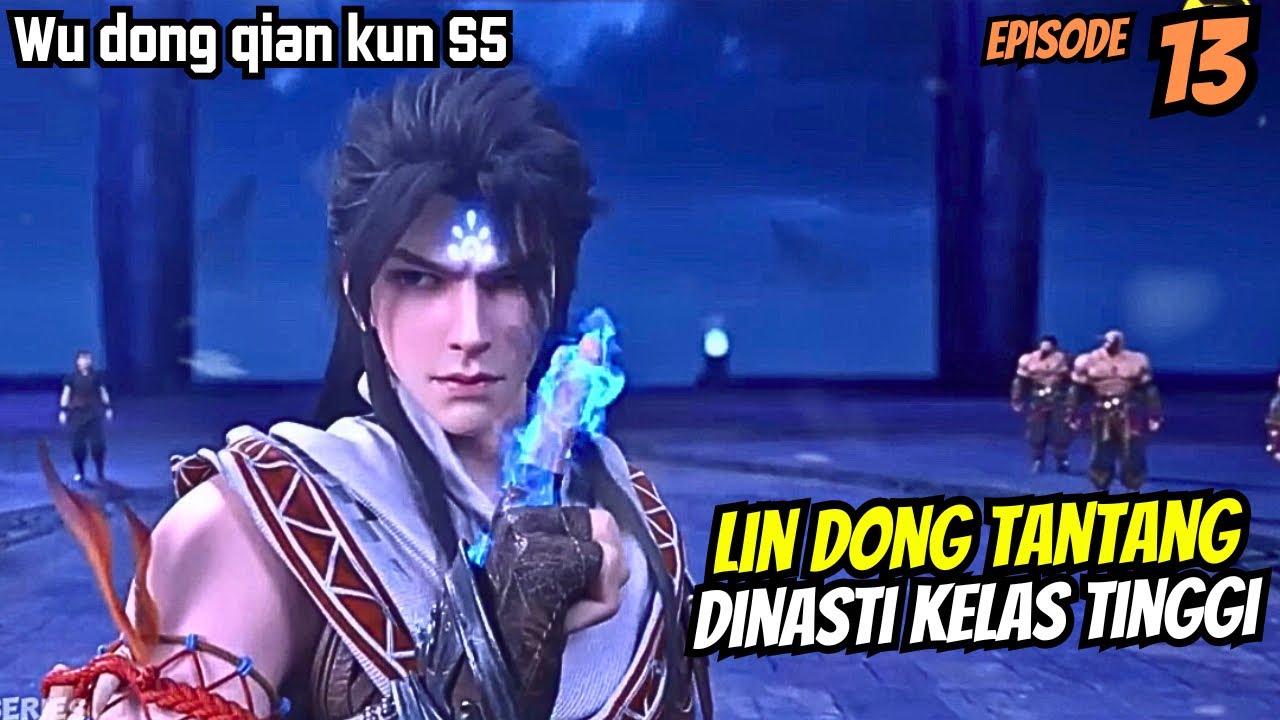 WU DONG QIAN KUN SEASON 5 EPISODE 13 | LIN DONG T4NTANG DINASTI KELAS ...