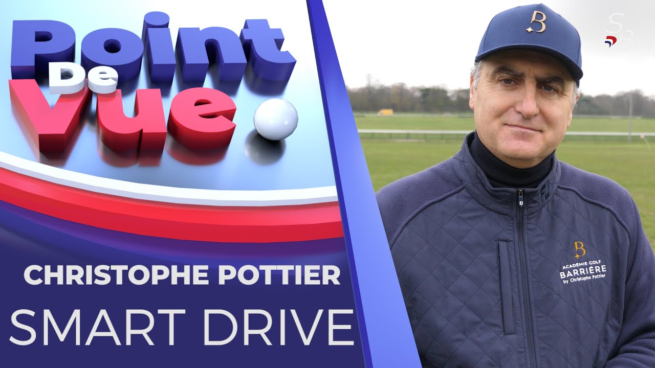 POINT DE VUE CHRISTOPHE POTTIER - COMMENT AMÉLIORER SON DRIVE AU GOLF ...