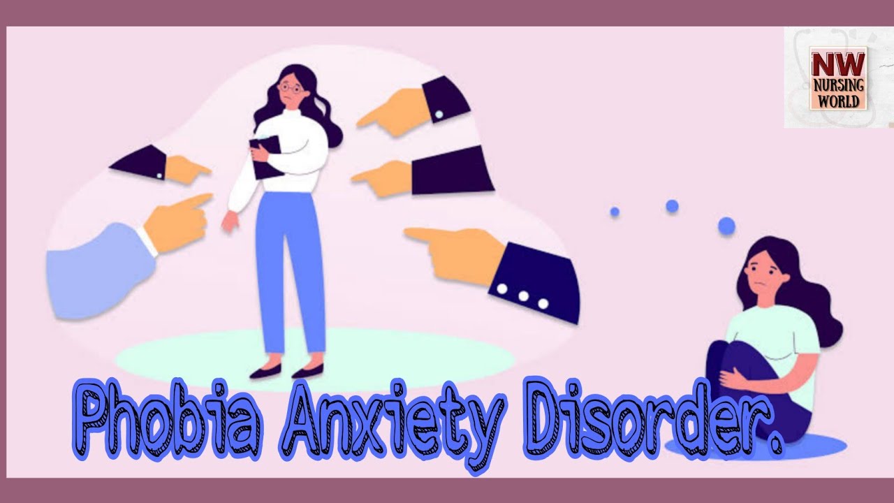 Phobia Anxiety Disorder: Definition, Types, causes, diagonsis and ...