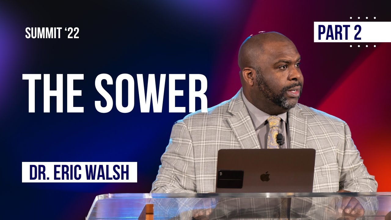 2. The Sower - Dr. Eric Walsh || SUMMIT '22 - YouTube