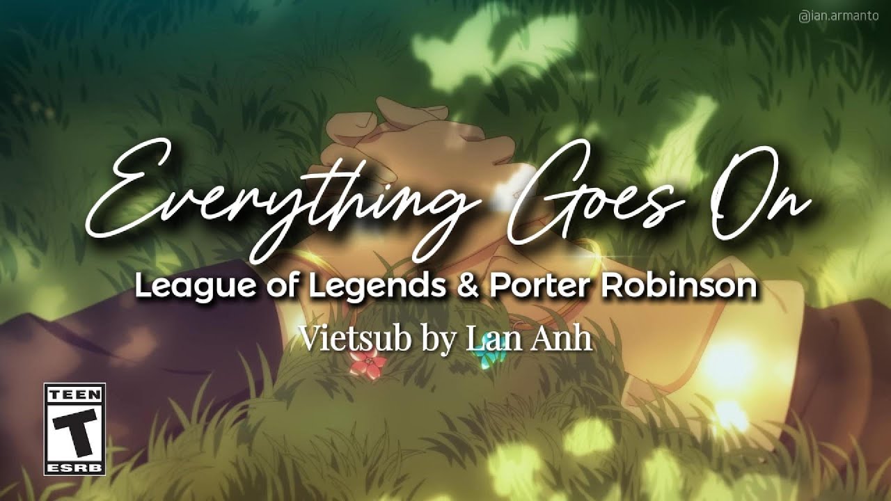 [Vietsub + Lyrics] | Everything Goes On - Porter Robinson | Star ...