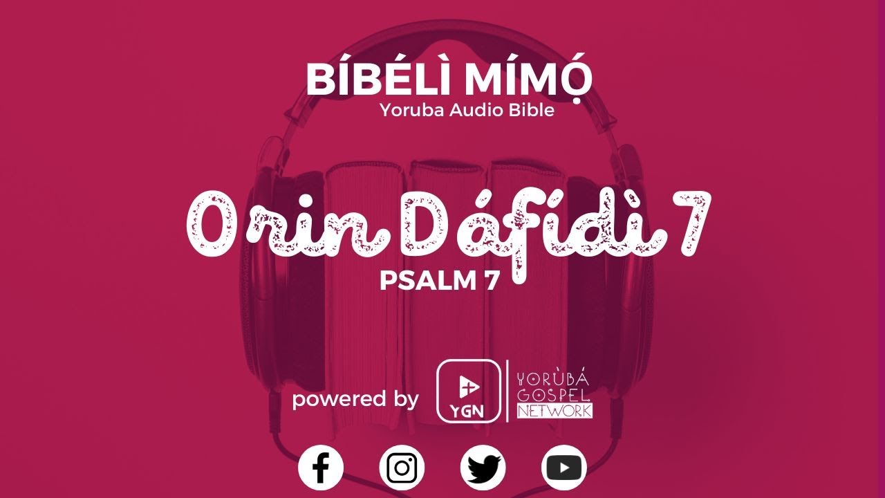 Bibeli Mimo | Yoruba Audio Bible | Orin Dafidi Keje | Psalm 7 - YouTube