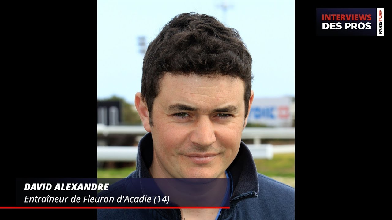 DAVID ALEXANDRE | ENTRAÎNEUR DE FLEURON D'ACADIE | QUINTÉ DU VENDREDI ...