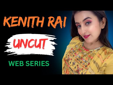 KENITH RAI UNCUT WEB SERIES LIST | MOODX | MEETX LIVE | FENEO MOVIES | BIG SHOTS | FLIZ MOVIES