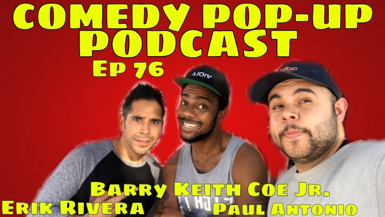 Comedy Pop-Up Podcast Ep 76 Erik Rivera & Barry Keith Coe Jr. - YouTube