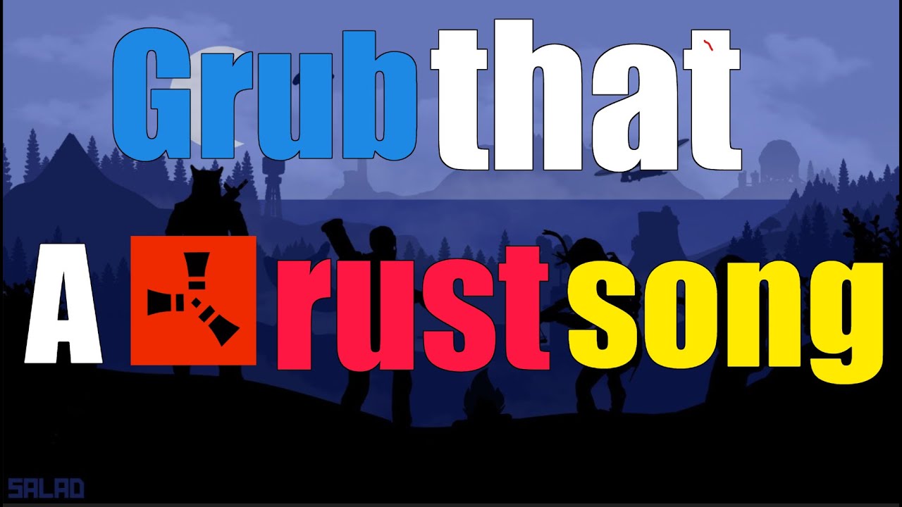 Grub That A Rust Song Youtube