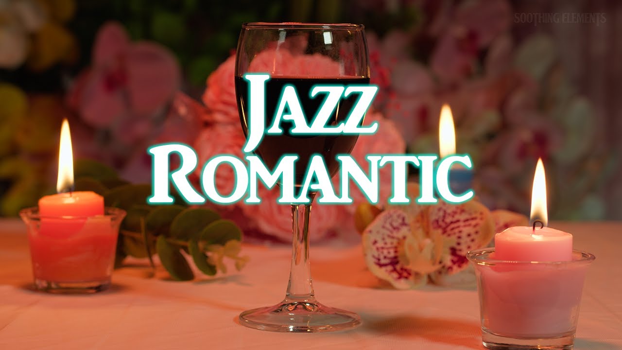Jazz Romantic Music for Date Nights | Candlelight Dinner, Anniversary ...