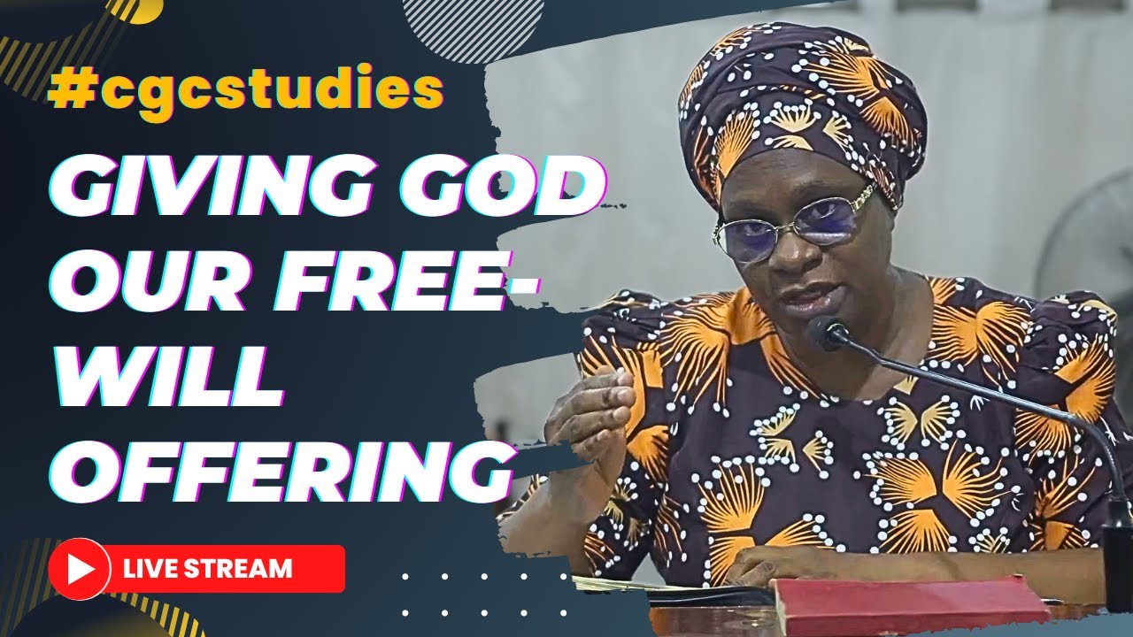 GIVING GOD OUR FREE-WILL OFFERING | #cgcstudies - YouTube