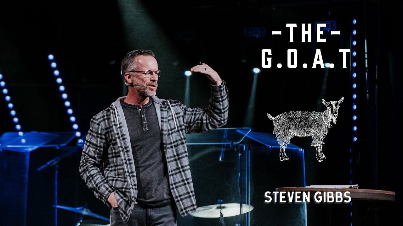 The G.O.A.T - Steven Gibbs | Stonecreek Church - YouTube