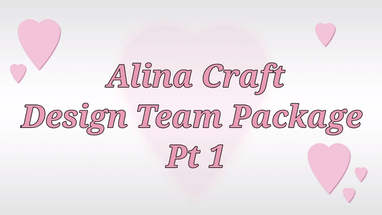 Alina Craft Design Team Package Pt 1 - YouTube