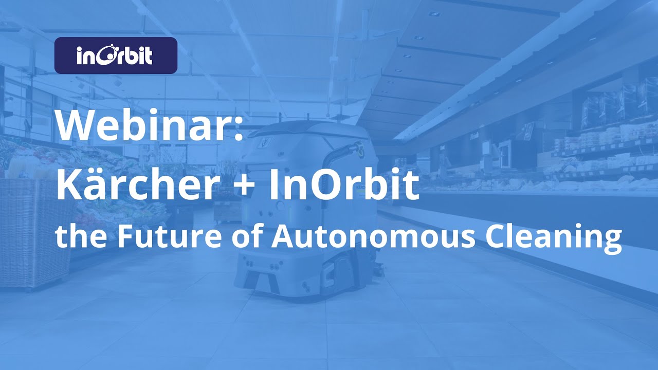 InOrbit webinar: Kärcher + InOrbit the Future of Autonomous Cleaning - YouTube