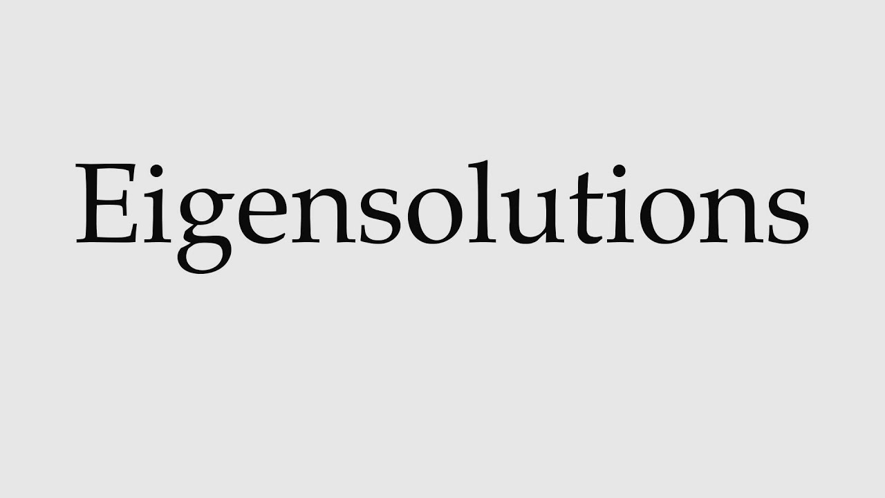 How to Pronounce Eigensolutions - YouTube