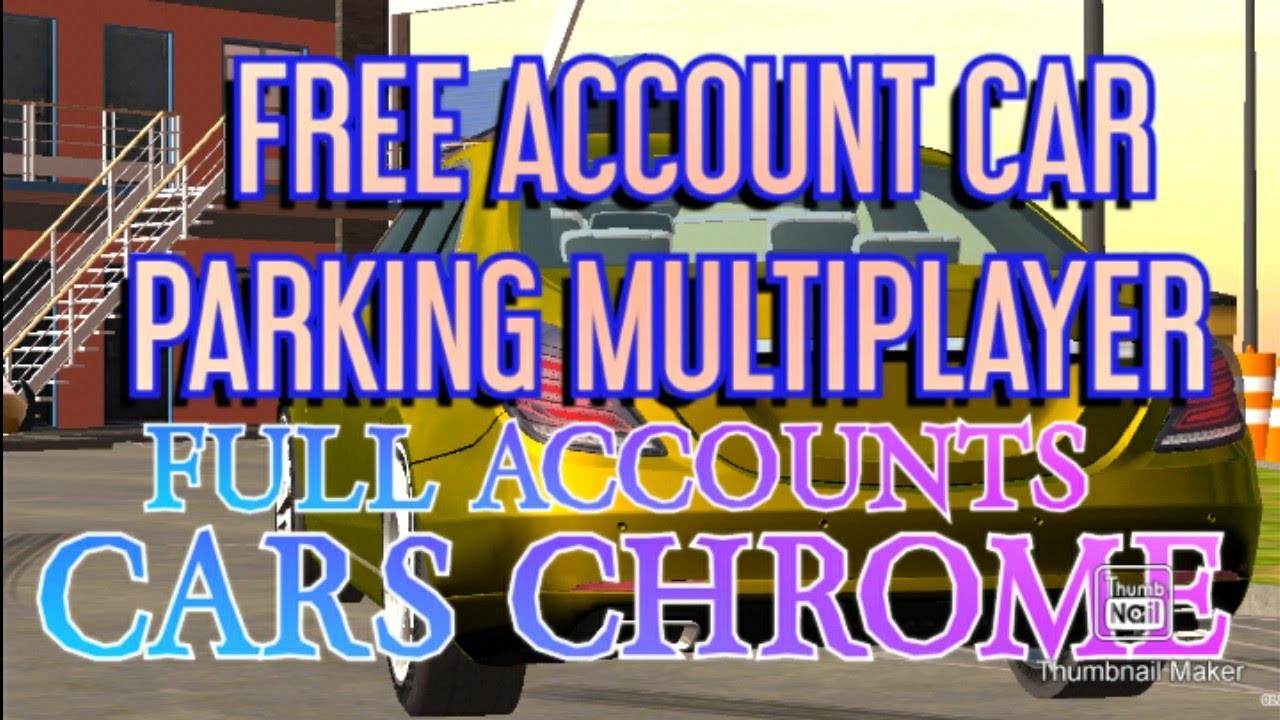 FREE FULL ACCOUNTS CAR PARKING MULTIPLAYER (Cars chrome) - YouTube