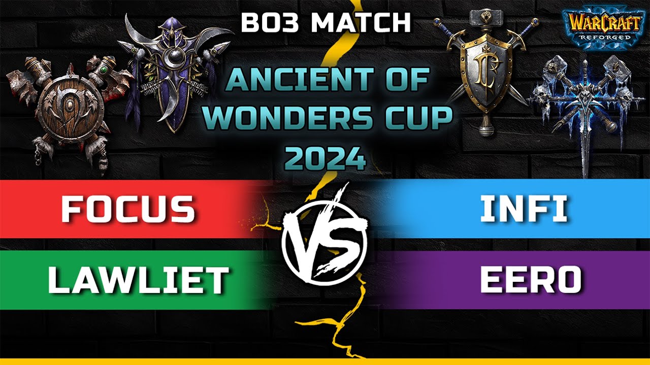 WC3 | Bo3 Match | FoCuS & LawLiet vs Infi & Eer0 | Ancient of Wonders Cup 2024 #4 - YouTube