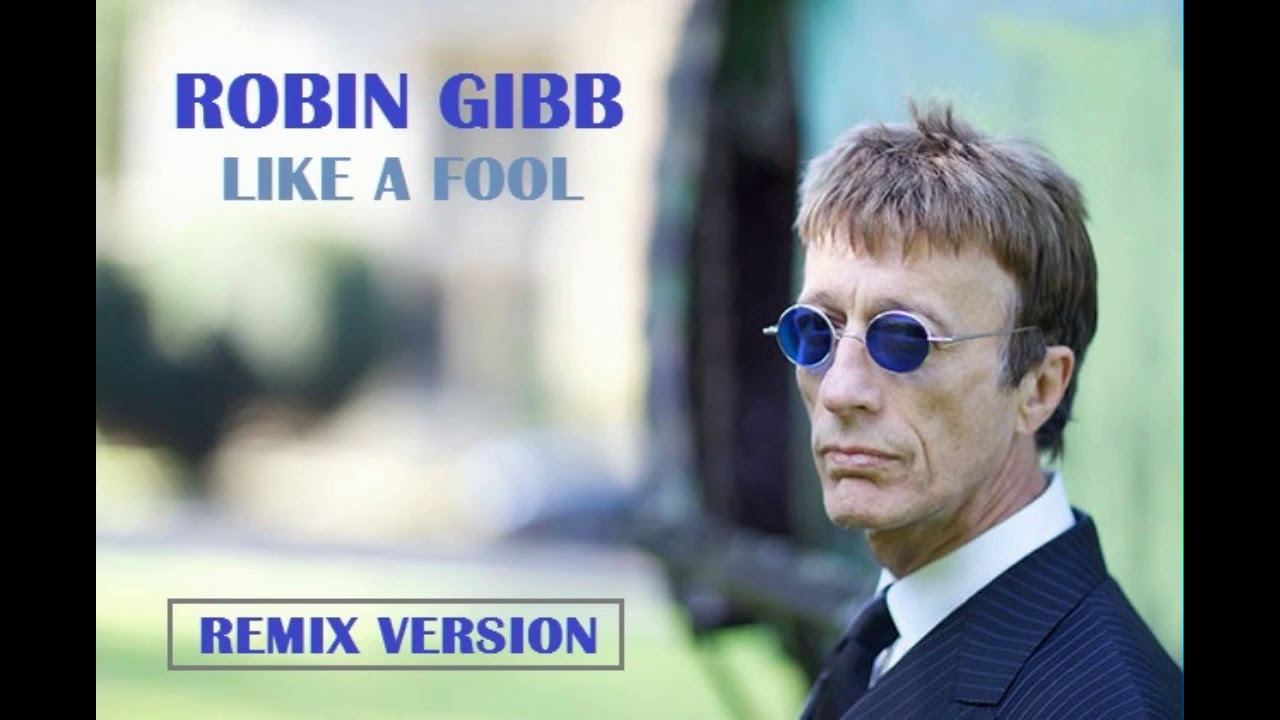 ROBIN GIBB LIKE A FOOL DARIOLINIERS REMIX - YouTube