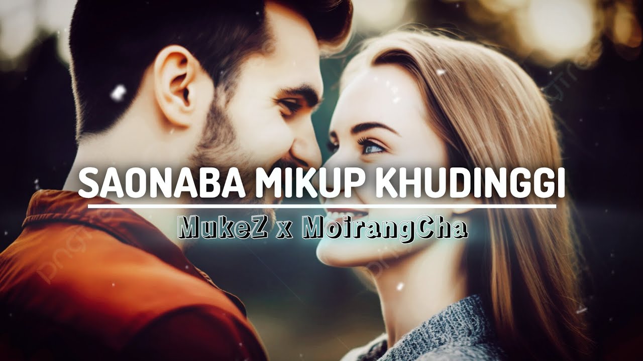 🥀 Saonaba Mikup Khudinggi 🥀 // Manipuri New Whatsapp Status ️- XML @mukezmoirangcha - YouTube
