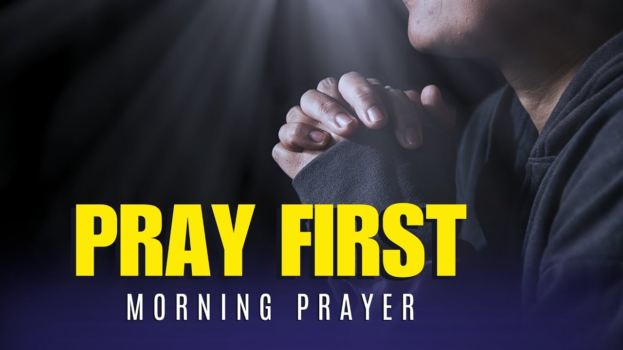 GOD ALWAYS FIRST | A morning prayer to bless your day - YouTube