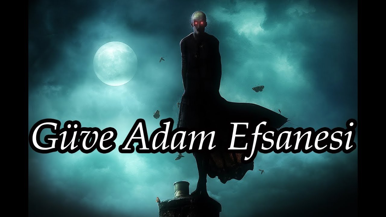 Güve Adam Efsanesi - YouTube