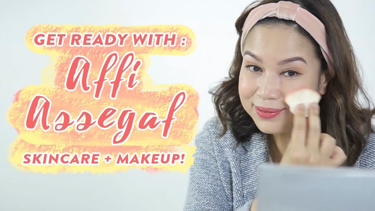 Get Ready With Affi Assegaf| Skincare + Makeup - YouTube