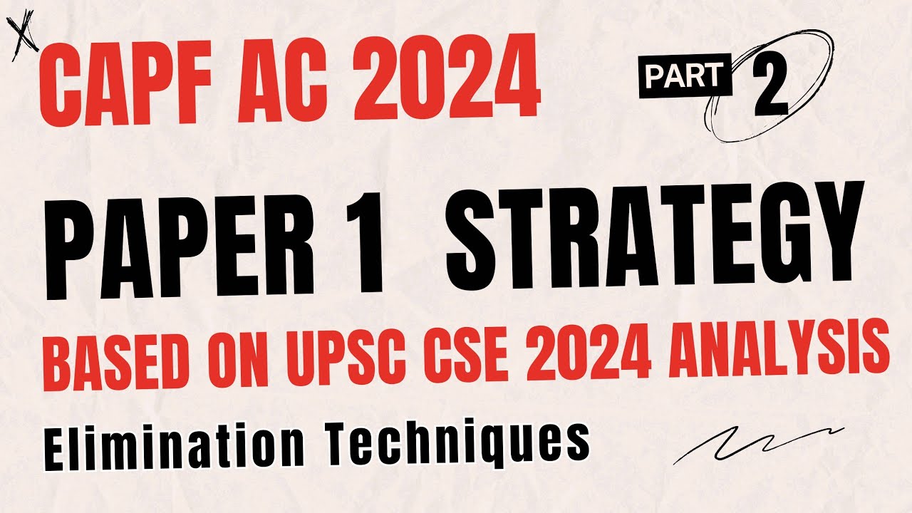 Strategy for Capf AC 2024 Paper 1 | UPSC 2024 Approach Video Part 02 ...