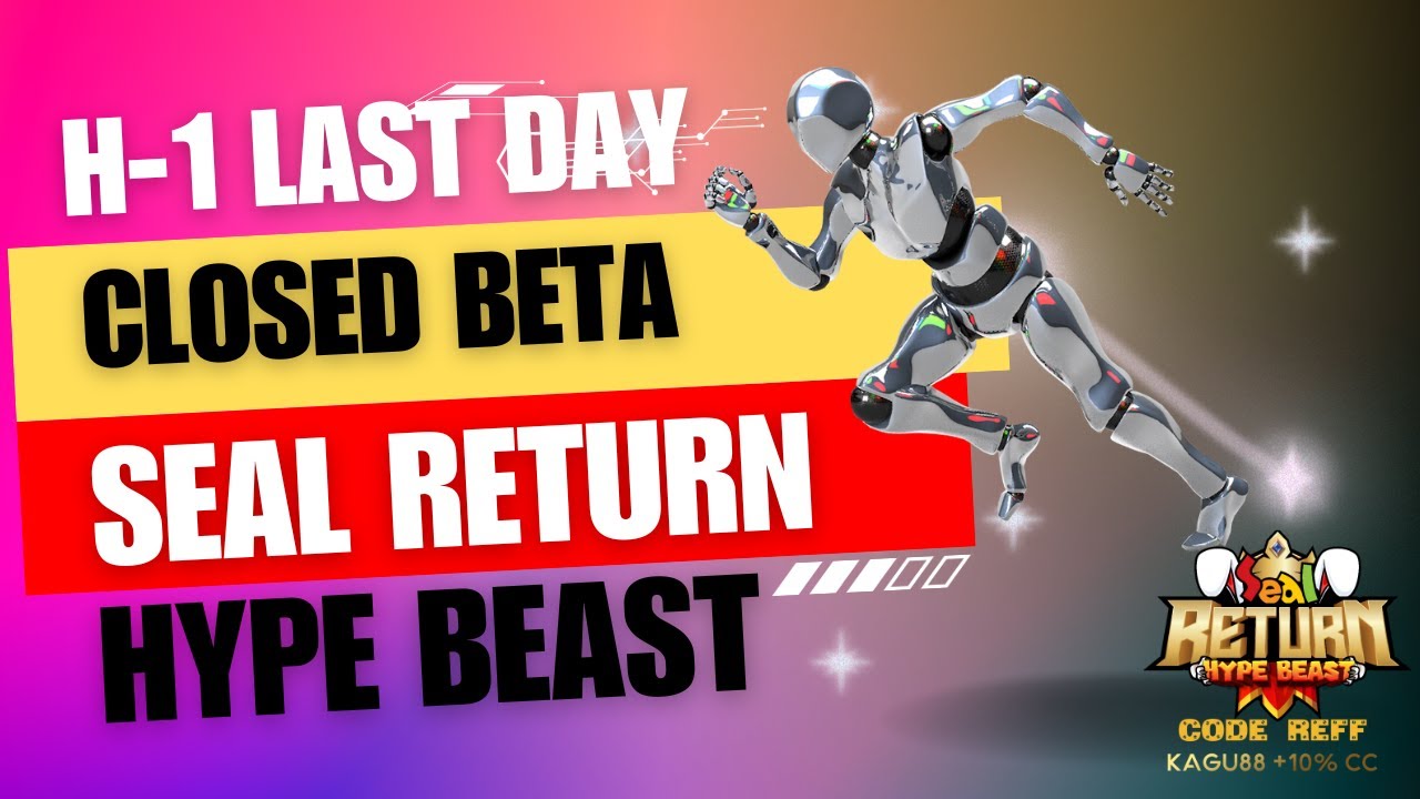 LIVE SEAL ONLINE RETURN HYPE BEAST BESOK HARI TERAKHIR CBT GUYS BURUAN ...