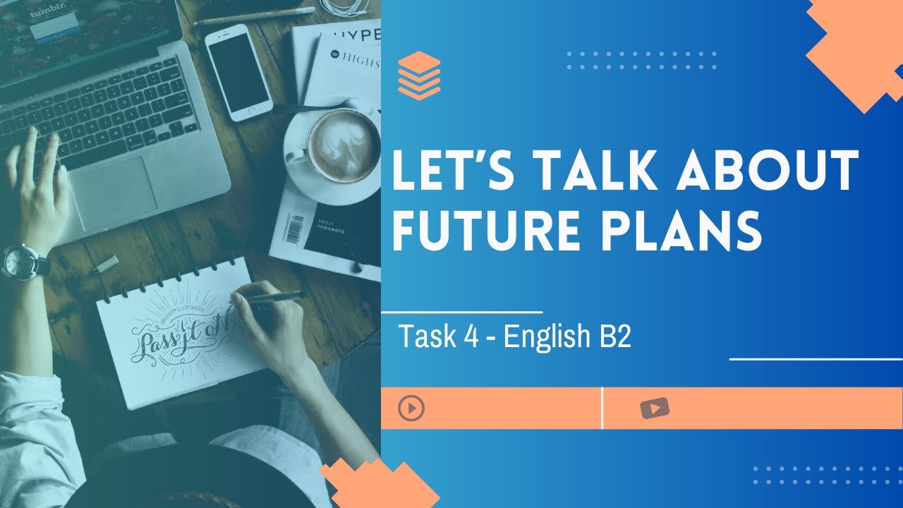 English B2– Task 4 - Let’s talk about future plans - YouTube
