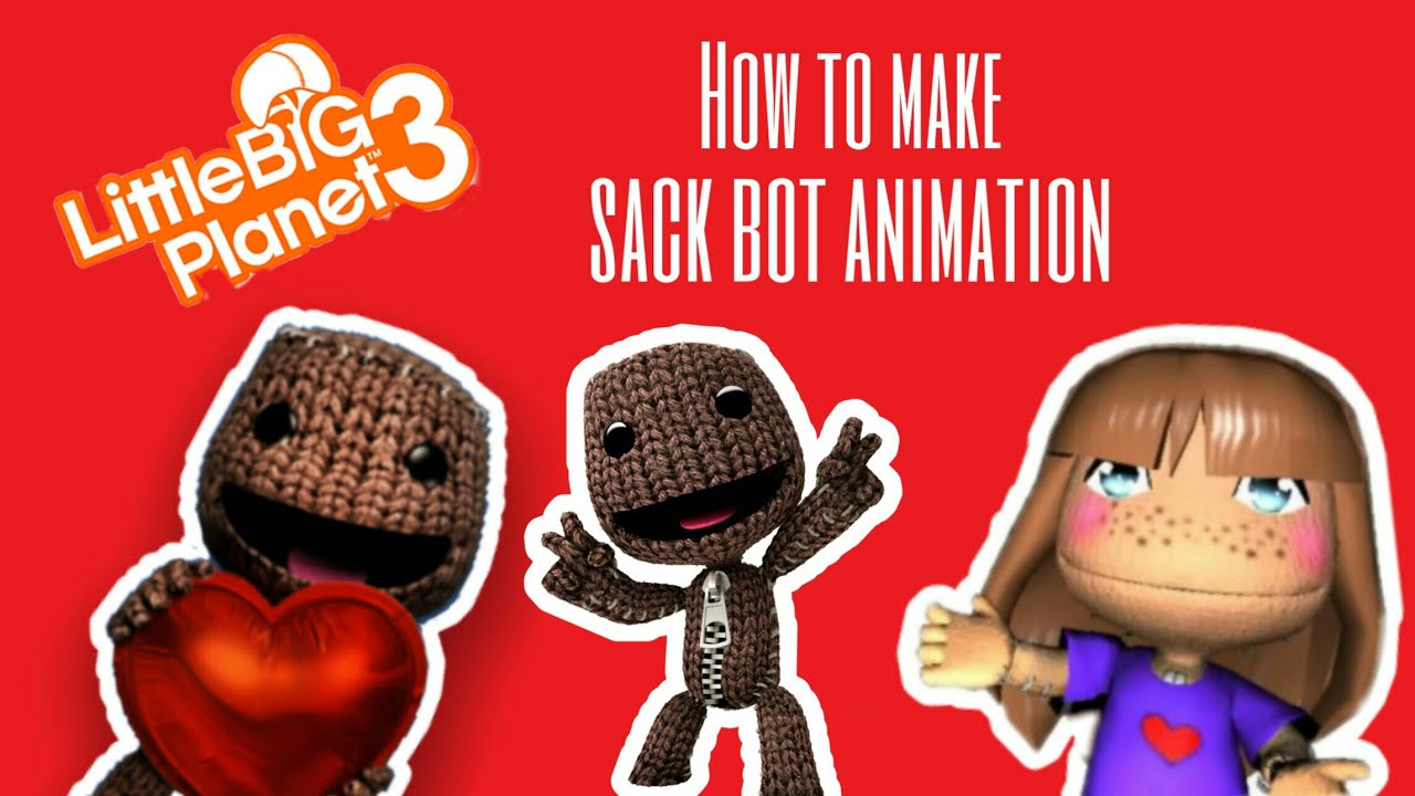 LittleBigPlanet™3* |How to make SACK BOT Animation| (special guest ...
