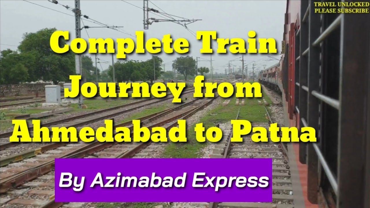 AZIMABAD EXPRESS | Ahmedabad to Patna Complete Train Journey ...