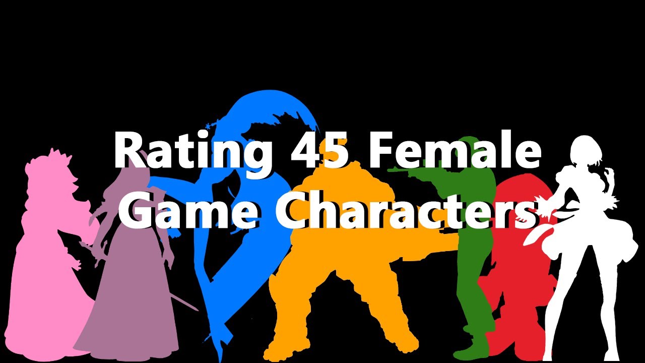Rating 45 Female Video Game Characters - YouTube