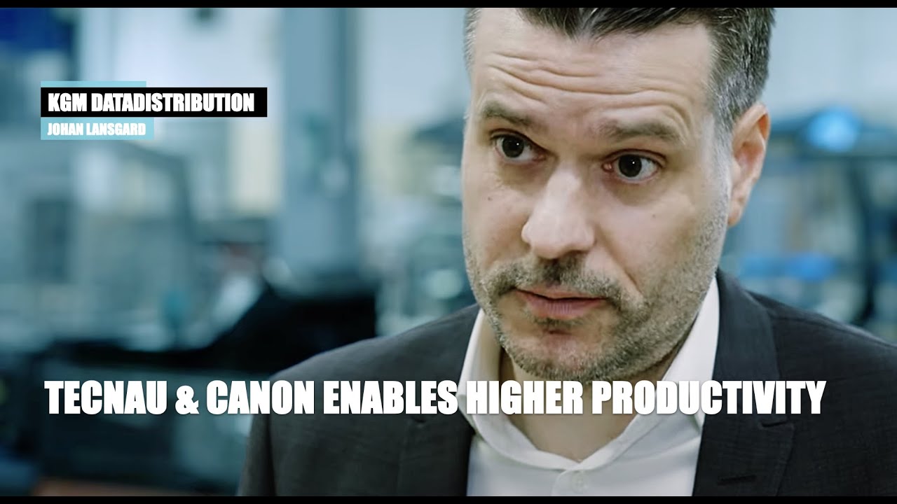 Tecnau & Canon Enables Higher Productivity · Johan Lansgard · CTO · KGM Data Distribution - YouTube