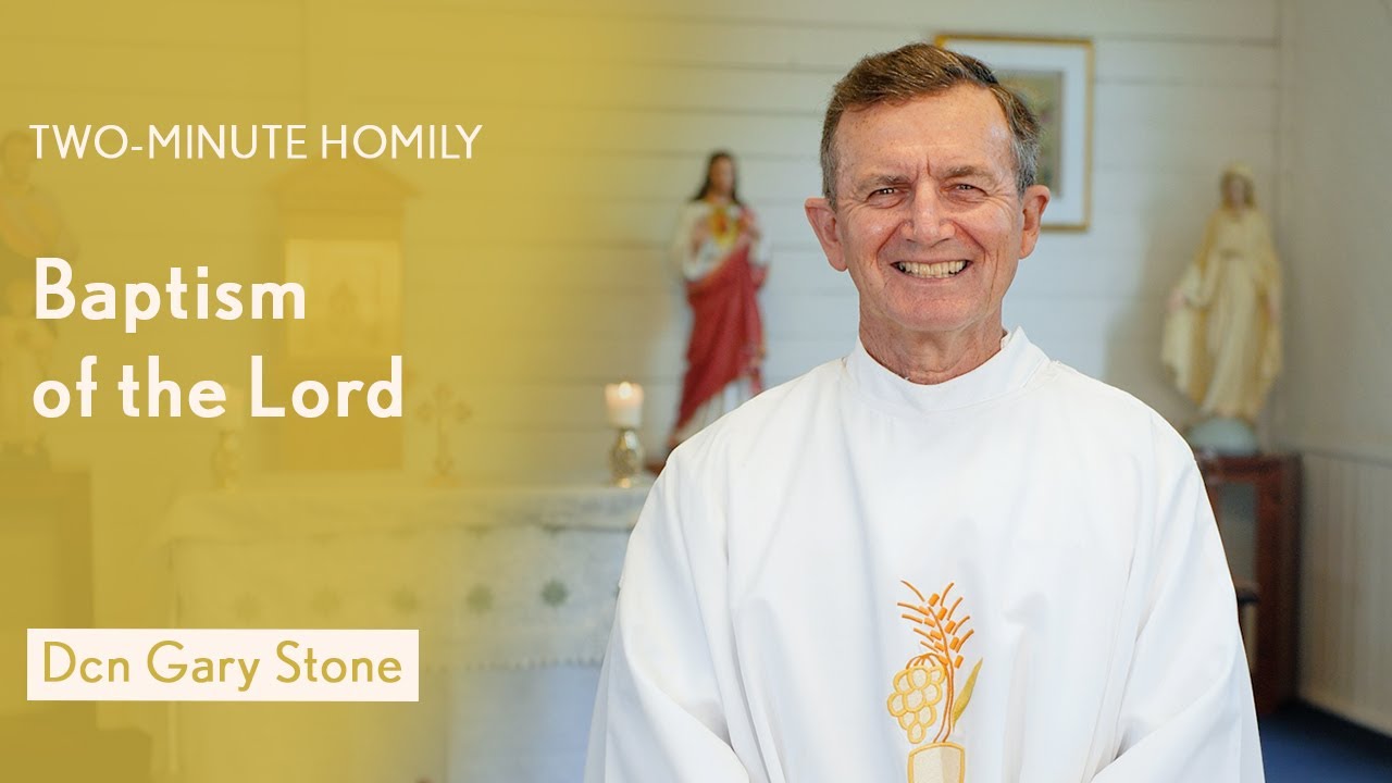Baptism of the Lord - Two-Minute Homily: Dcn Gary Stone - YouTube