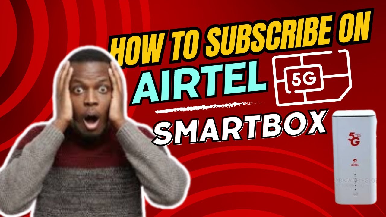 HOW TO SUBSCRIBE ON AIRTEL 5G SMARTBOX - YouTube