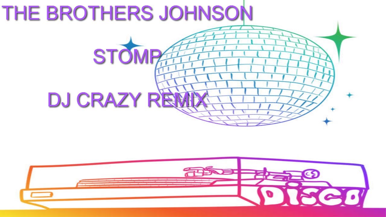 MUSICA DISCO - THE BROTHERS JOHNSON STOMP REMIX BY DJ CRAZY - YouTube