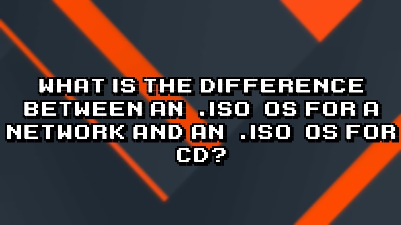 Diving into the Differences Between Network and CD .iso Operating ...
