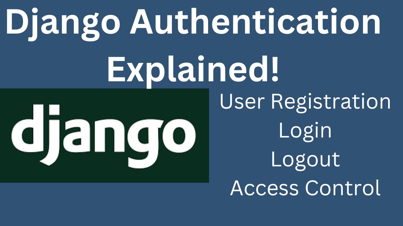 Django Authentication Explained 🔐 User Registration Login Logout And Access Control 🚀