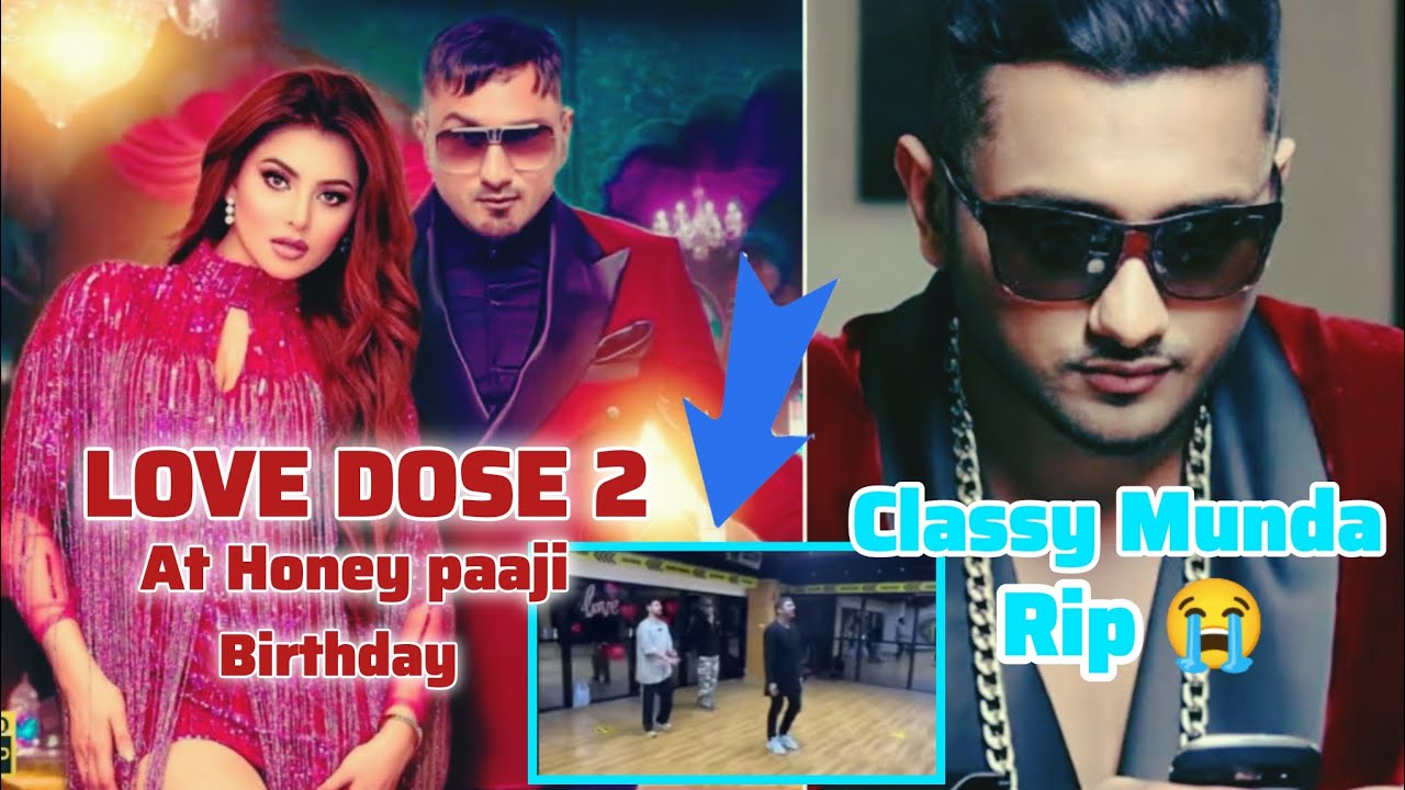 Yo Yo Honey Singh Love Dose 2 Song Coming 😍 Classy Munda Cancelled ...