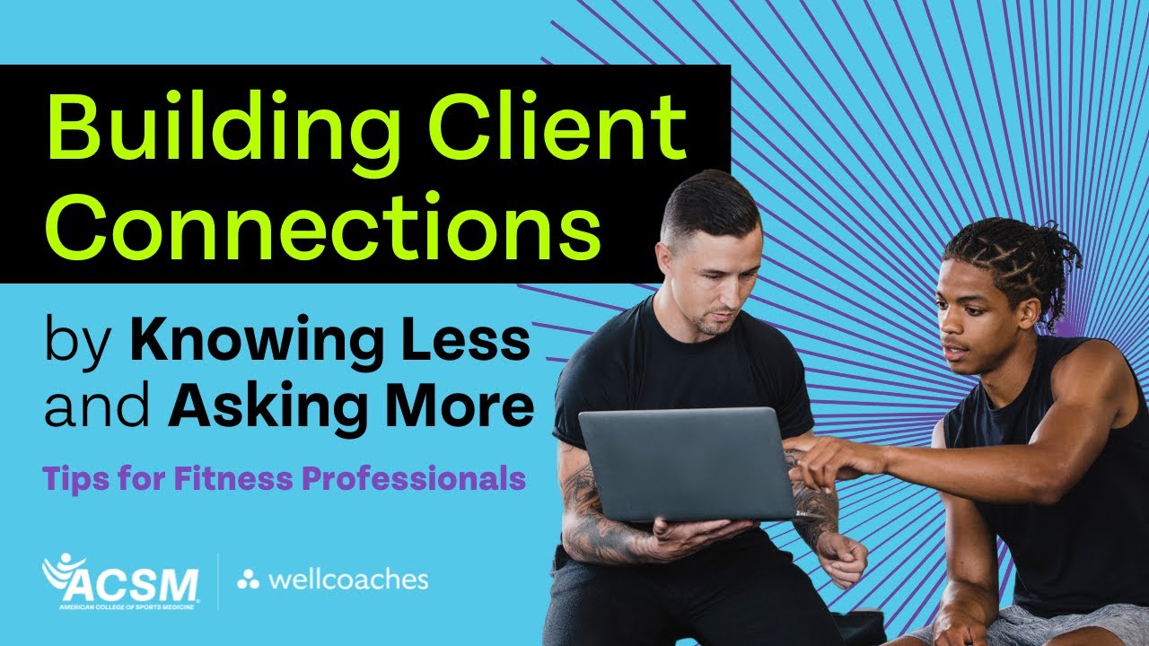 Building Client Connection by Knowing Less and Asking More | Tips for Fitness Professionals ...