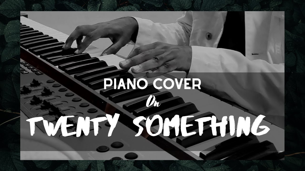 Twenty Something by Nightly Piano Cover | GIFTSON DURAI - YouTube