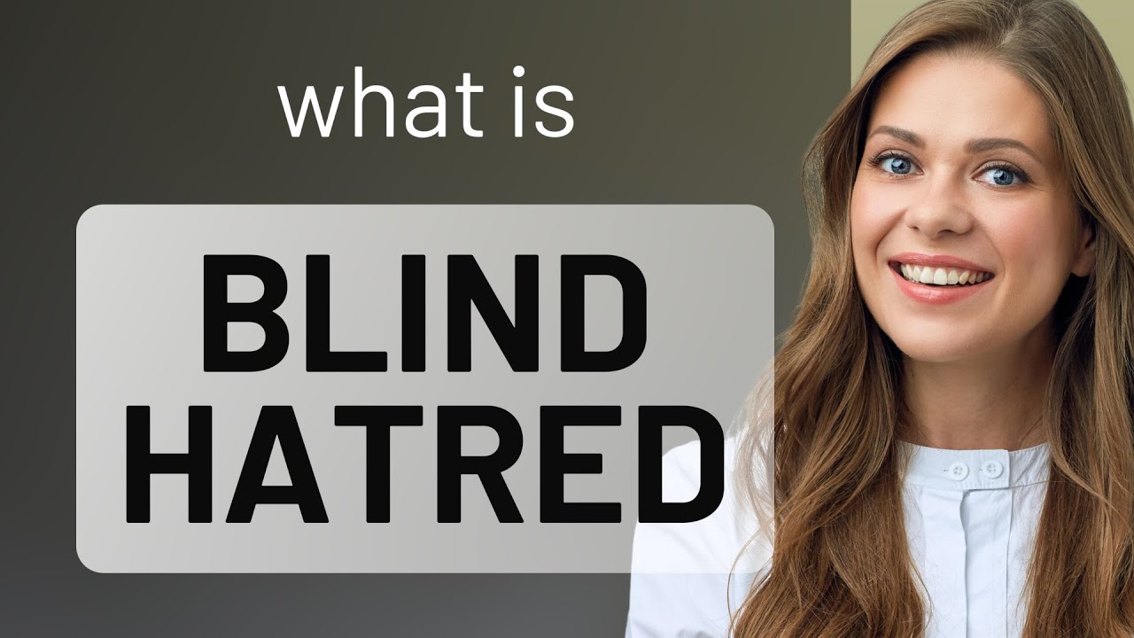 Understanding "Blind Hatred" - An English Phrase Explained - YouTube