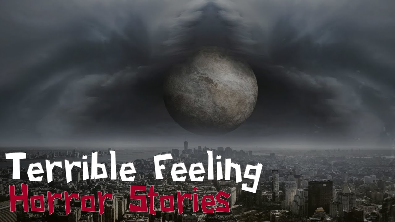 Terrible Feeling HORROR Stories... - YouTube