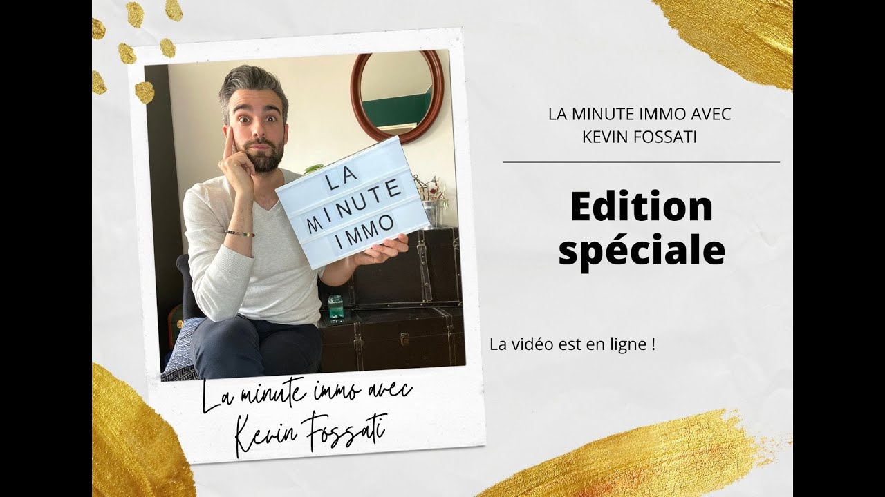 La minute immo 7 avec Kevin FOSSATI : édition spéciale - YouTube