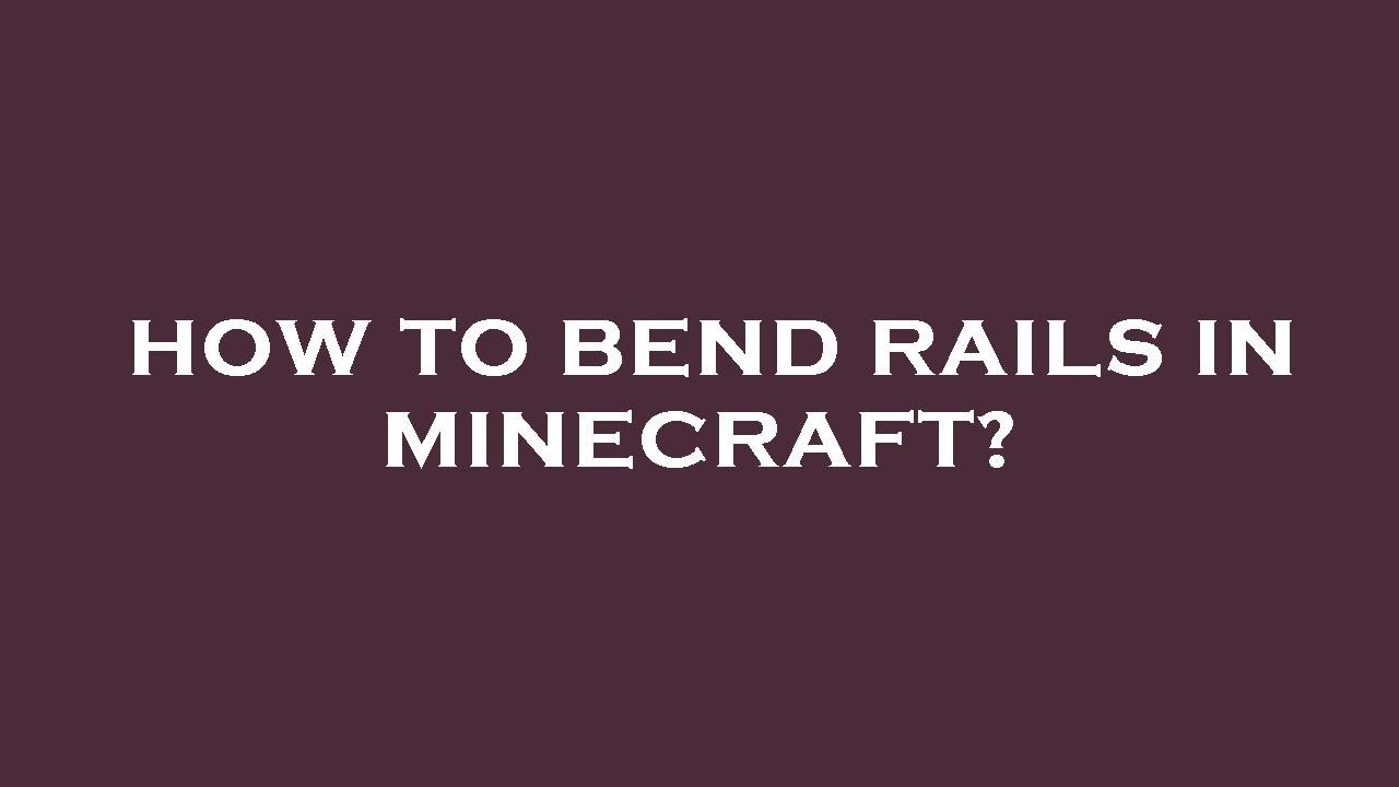 How to bend rails in minecraft? - YouTube