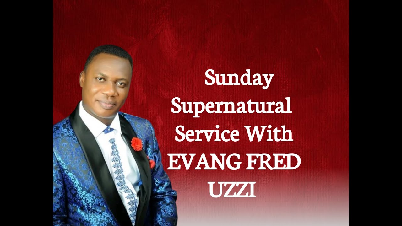 SUNDAY SERVICE WITH EVANG FRED UZZI MESSAGE: THE POWER OF MATURITY// (PT3) //TEXT PROVERB 4:7-10 ...