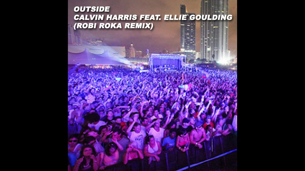 Calvin Harris - Outside ft. Ellie Goulding Remix by Robi Roka - YouTube