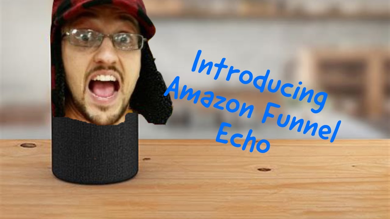 Amazon Echo- Funnel Vision Edition - YouTube